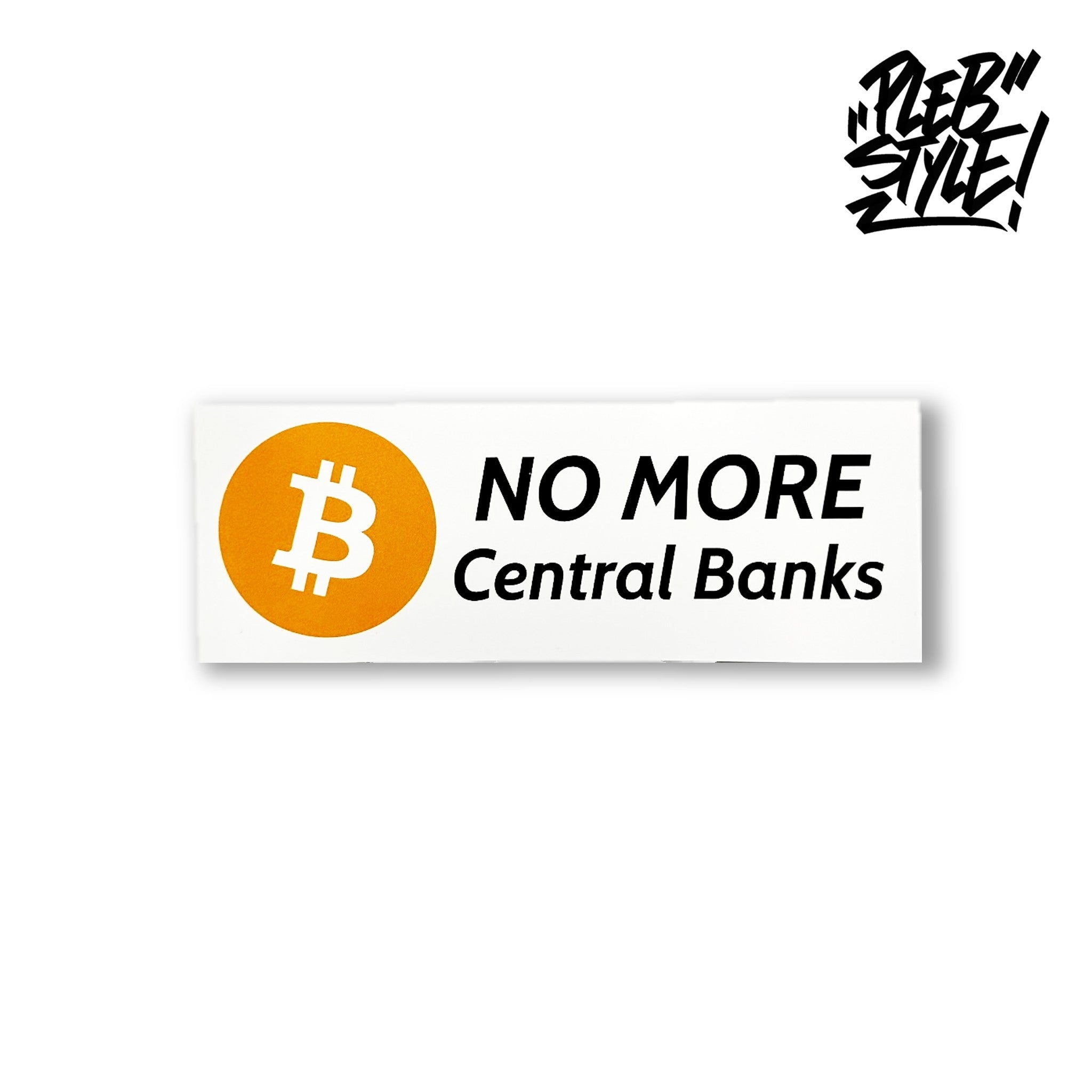 Bitcoin Sticker – NO MORE Central Banks – Plebstyle